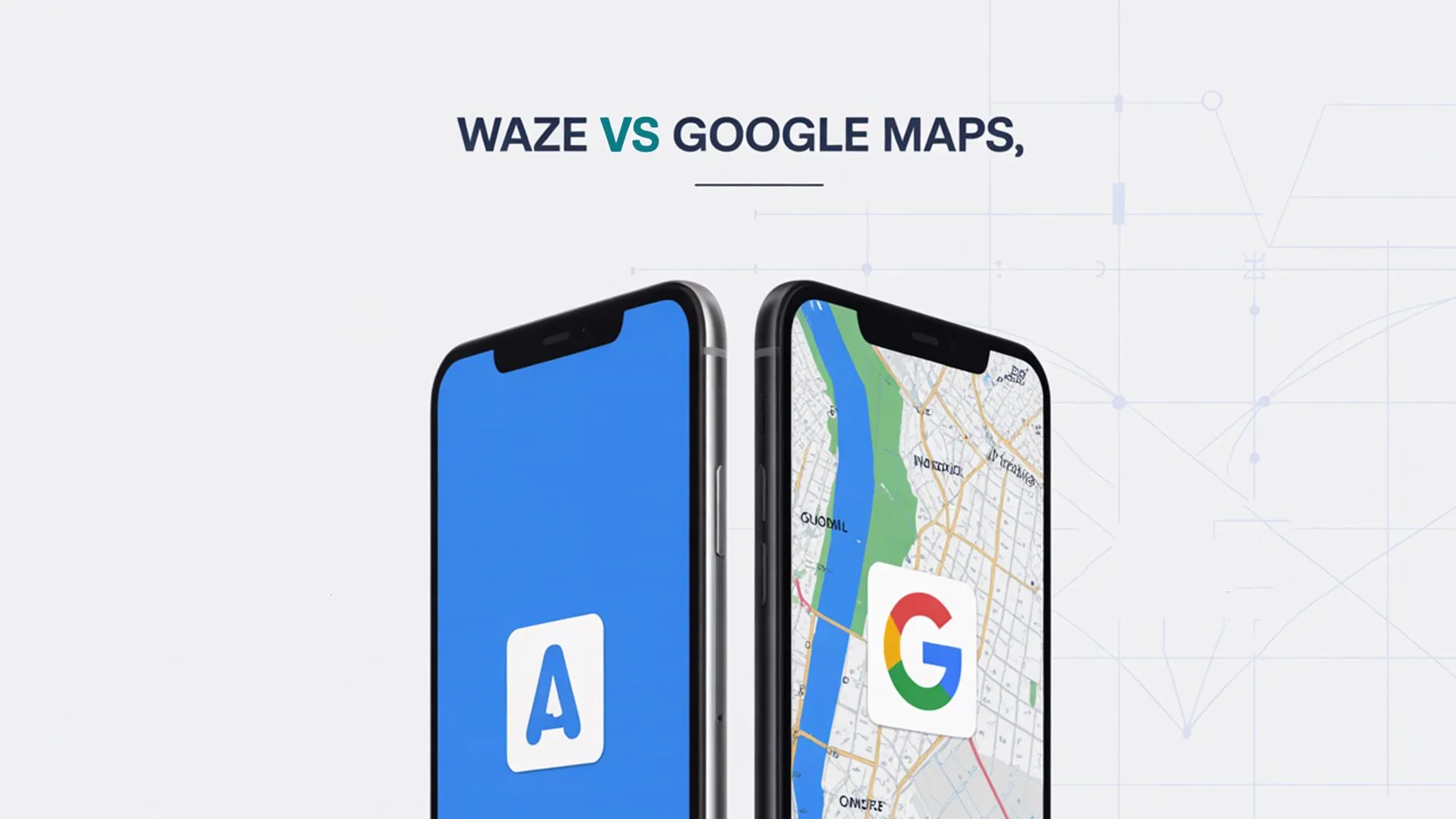 Waze vs Google Maps: Which Navigation App Suits You Best?